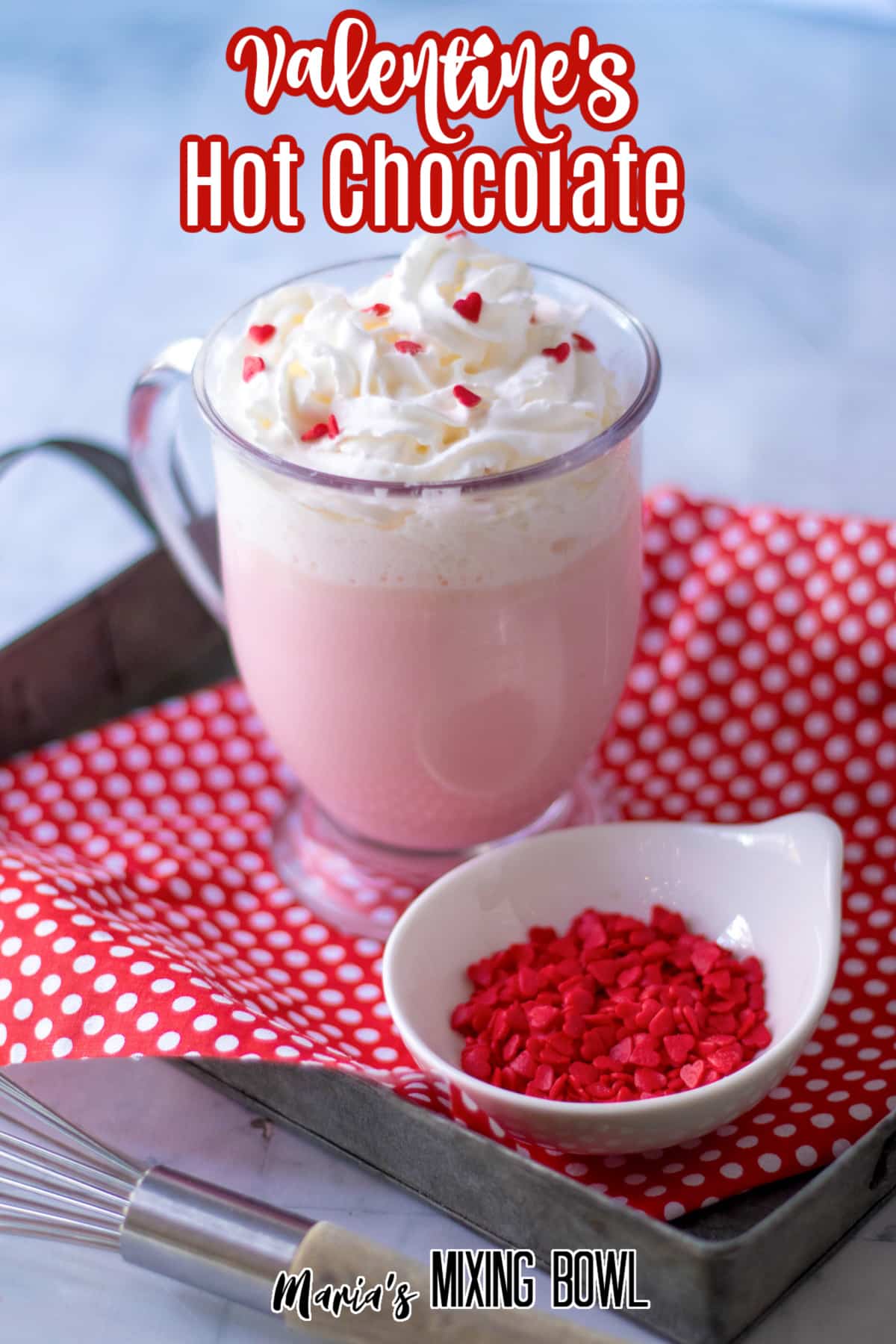 Valentine's Hot Chocolate - Maria's Mixing Bowl