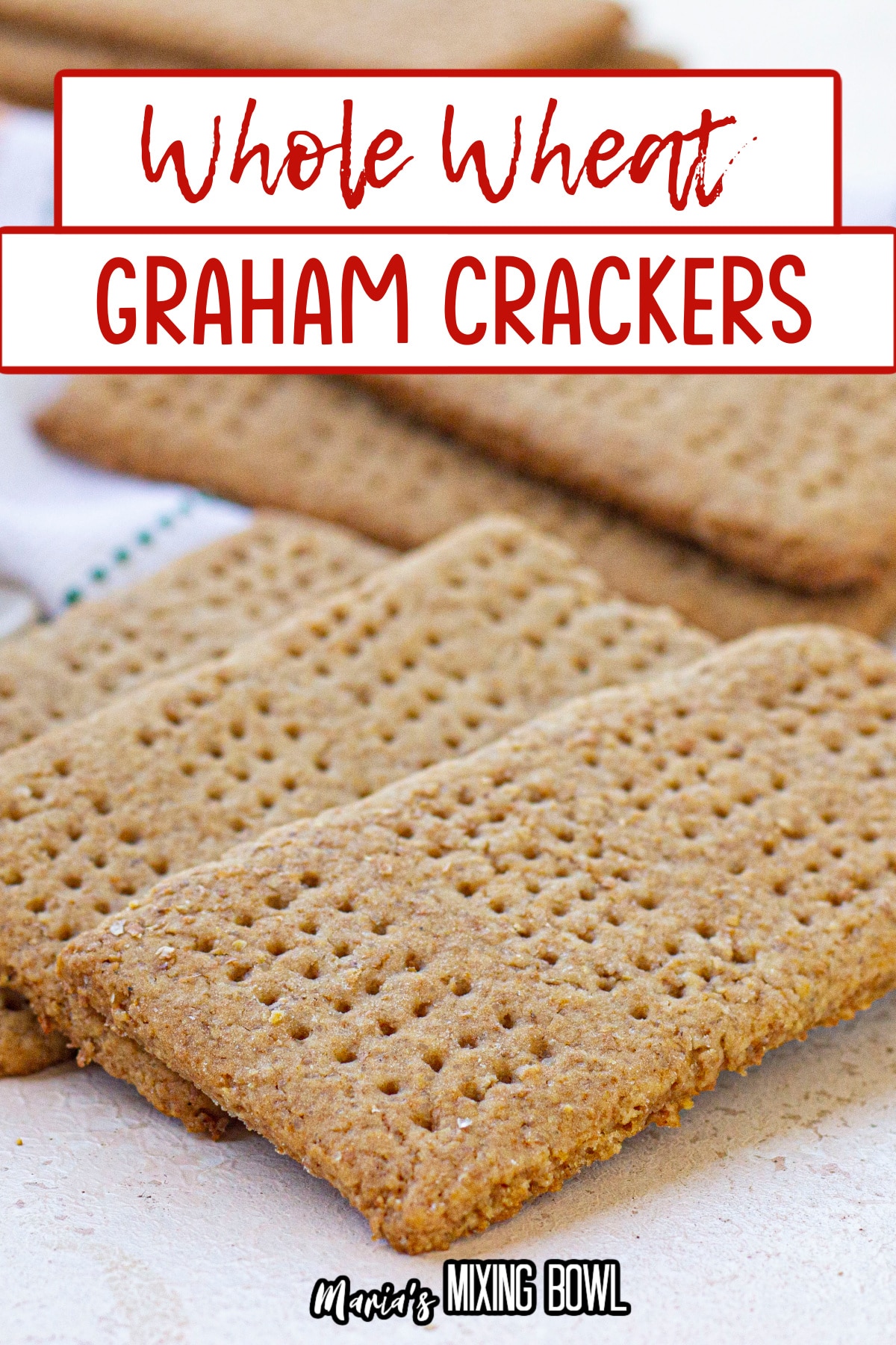 Whole Wheat Graham Crackers - Maria's Mixing Bowl